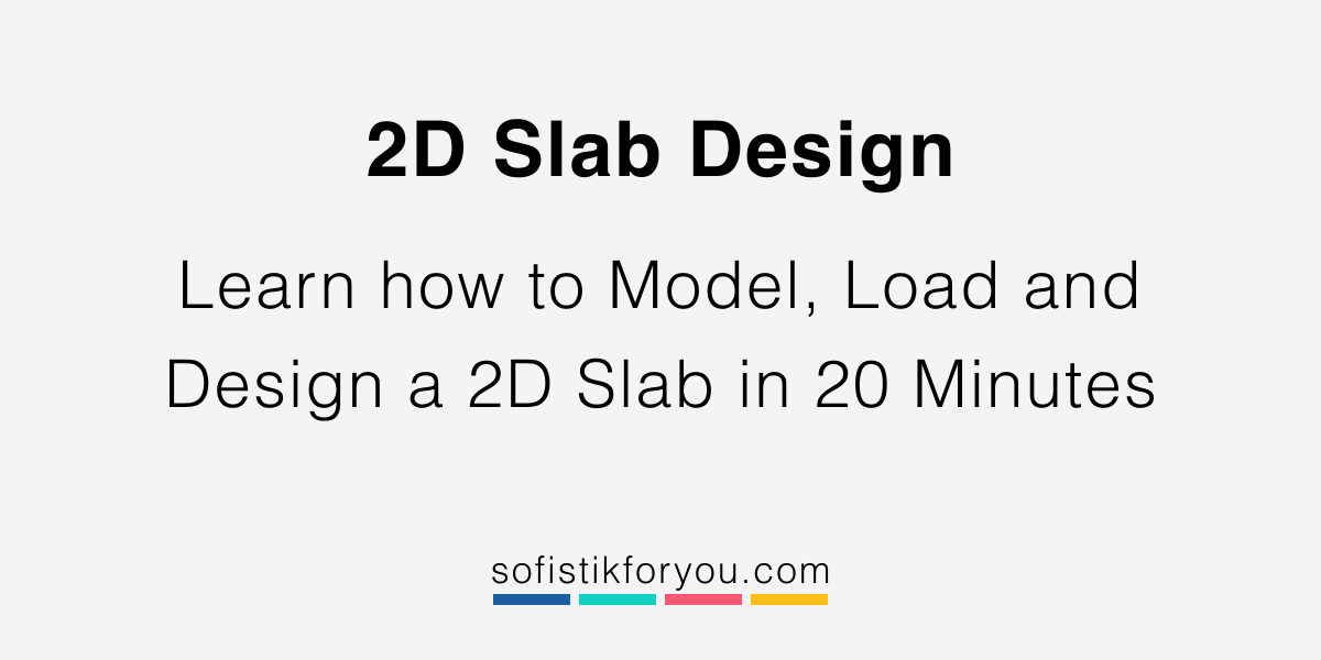 2D Slab Design - SOFiSTiK FOR YOU