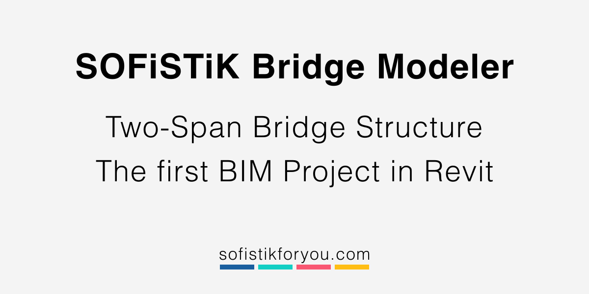 SOFiSTiK Bridge Modeler - The First BIM Project - SOFiSTiK FOR YOU