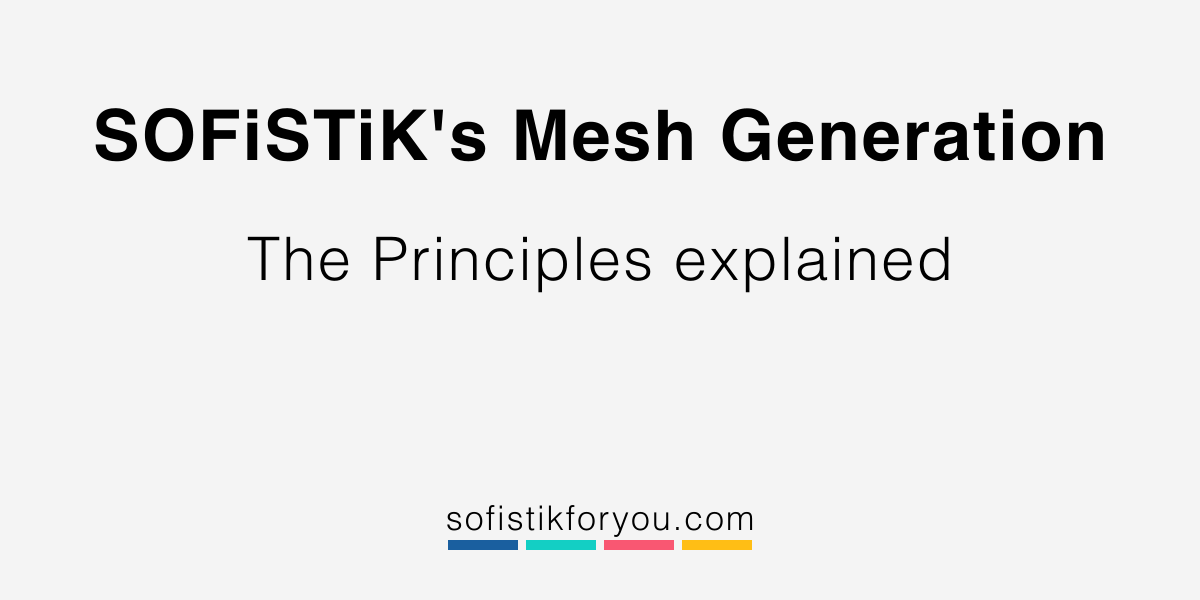 Automatic Mesh Generation - The Principles - SOFiSTiK FOR YOU