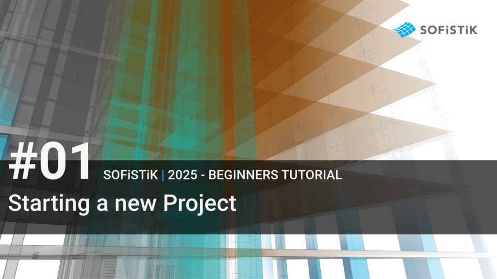Beginners Tutorial SOFiSTiK | 2025 - SOFiSTiK FOR YOU